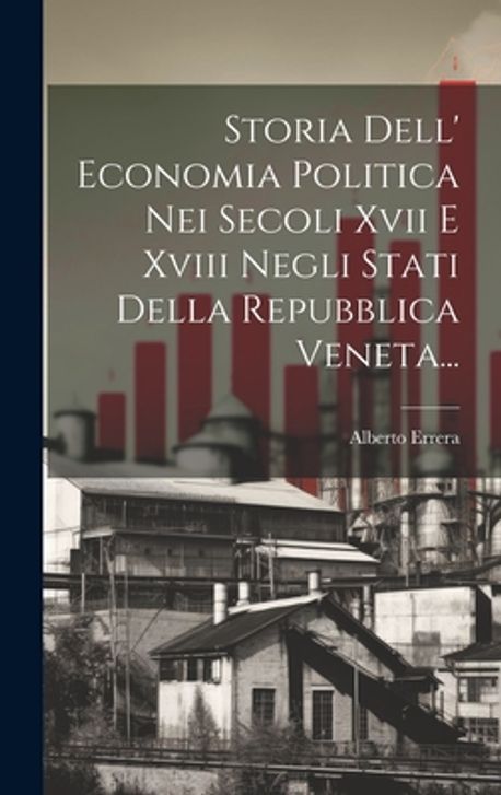 Storia Dell' Economia Politica Nei Secoli Xvii E Xviii Negli Stati ...