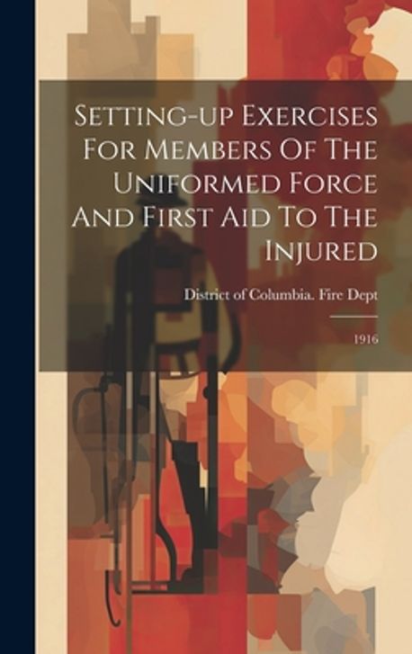 Setting-up Exercises For Members Of The Uniformed Force And First Aid ...
