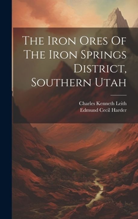 The Iron Ores Of The Iron Springs District, Southern Utah | Leith ...