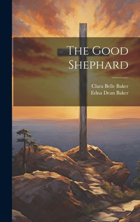 The Good Shephard | Baker, Edna Dean - 교보문고