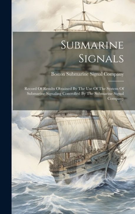 Submarine Signals | Submarine Signal Company, Boston - 교보문고