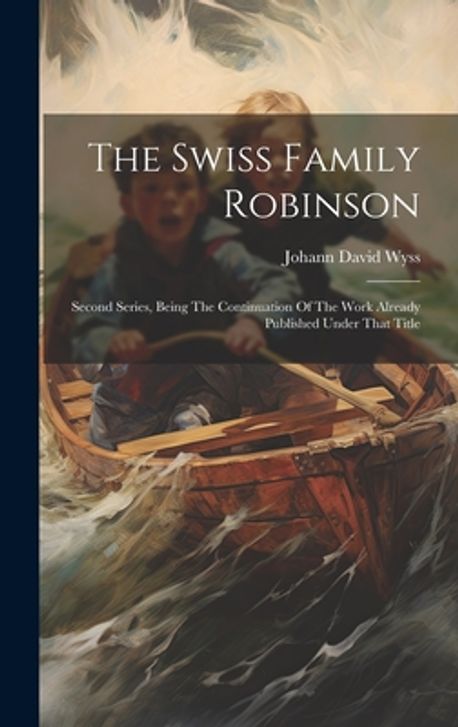 The Swiss Family Robinson | Wyss, Johann David - 교보문고
