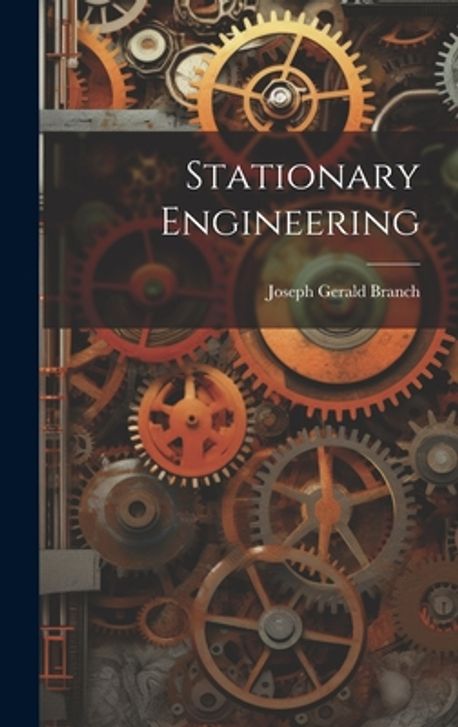 Stationary Engineering | Branch, Joseph Gerald - 교보문고
