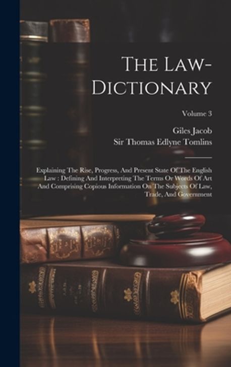 The Law-dictionary | Jacob, Giles - 교보문고