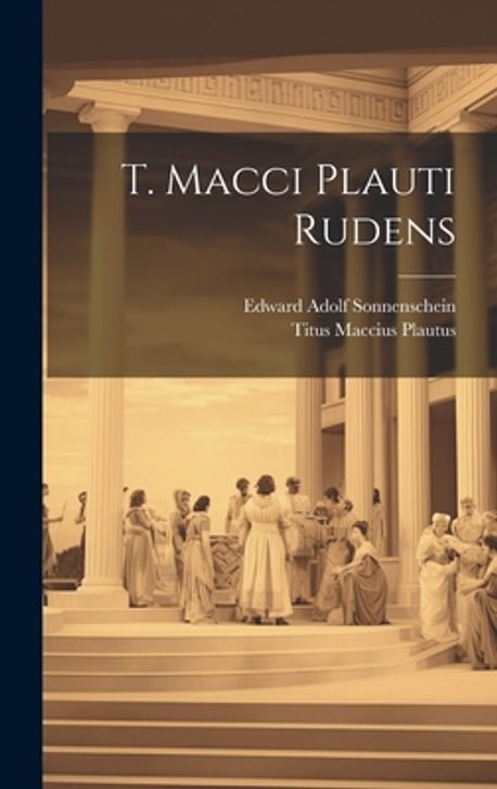 T. Macci Plauti Rudens | Plautus, Titus Maccius - 교보문고