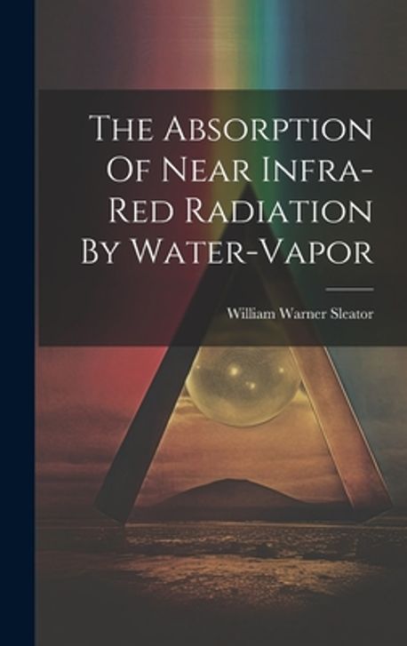 The Absorption Of Near Infra-red Radiation By Water-vapor | Sleator ...