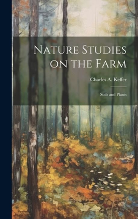 Nature Studies on the Farm | Keffer, Charles A. B. 1861 - 교보문고