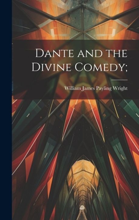 Dante and the Divine Comedy; | Wright, William James Payling - 교보문고