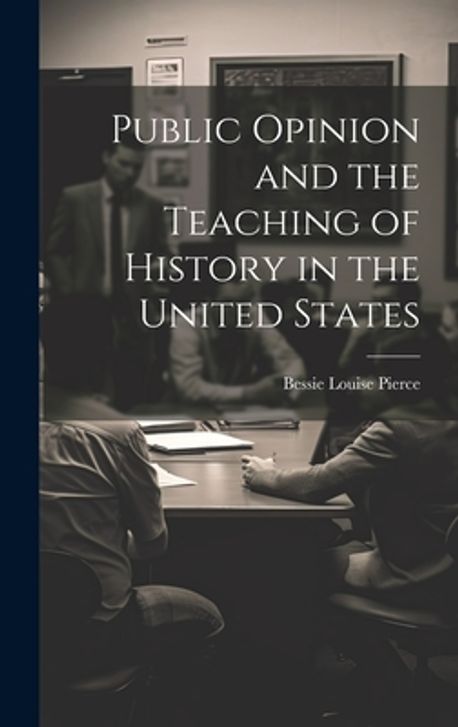 Public Opinion and the Teaching of History in the United States ...