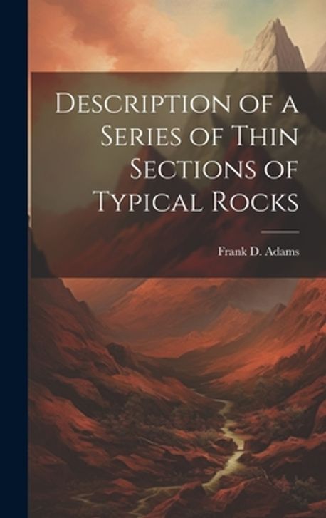 Description of a Series of Thin Sections of Typical Rocks | Adams ...