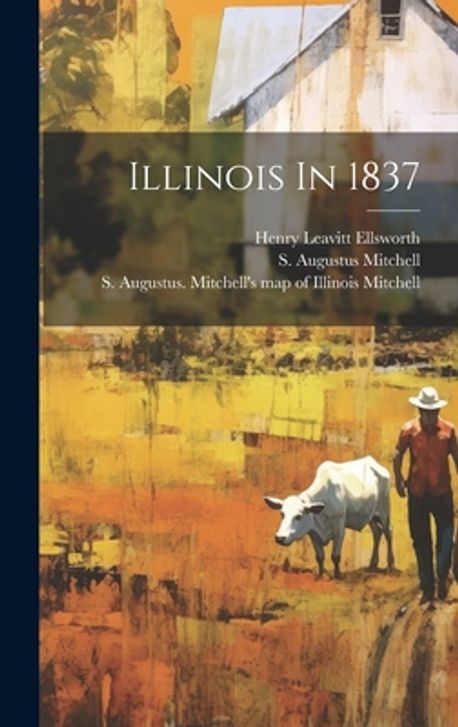 Illinois In 1837 | Ellsworth, Henry Leavitt 1791-1858 - 교보문고