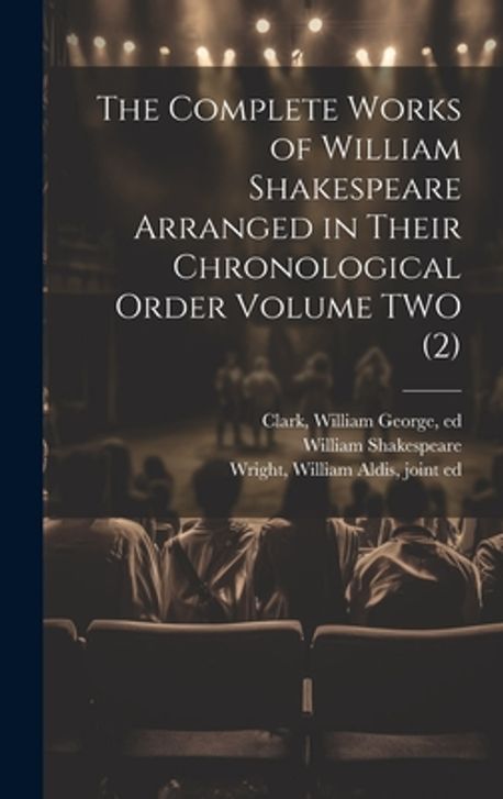 The Complete Works of William Shakespeare Arranged in Their ...