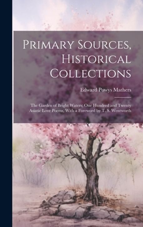 Primary Sources, Historical Collections | Mathers, Edward Powys - 교보문고