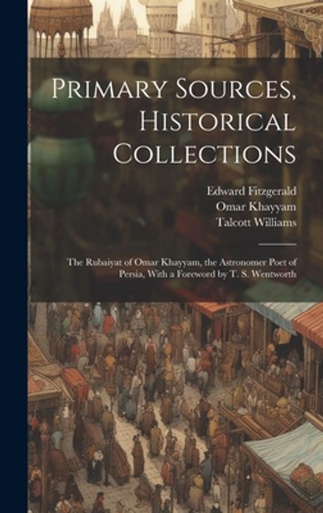Primary Sources, Historical Collections | Fitzgerald, Edward - 교보문고