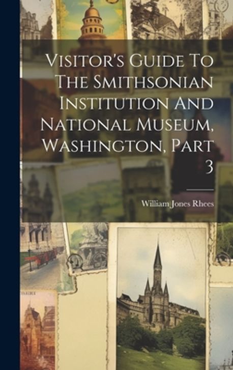Visitor's Guide To The Smithsonian Institution And National Museum ...