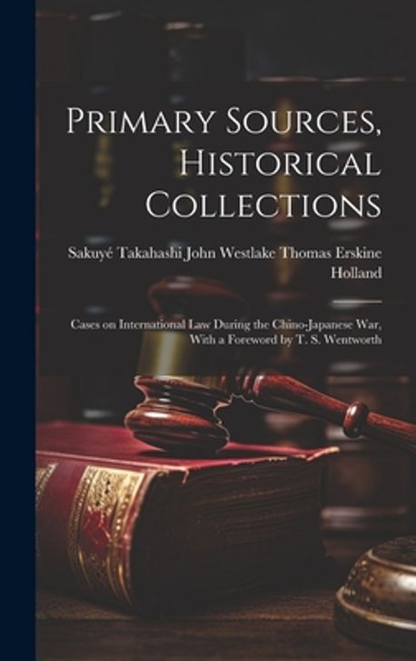 Primary Sources, Historical Collections | Takahashi John Westlake ...