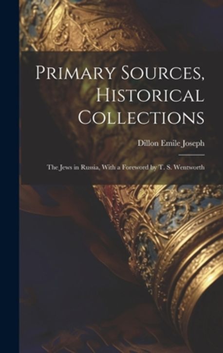 Primary Sources, Historical Collections | Joseph, Dillon Emile - 교보문고