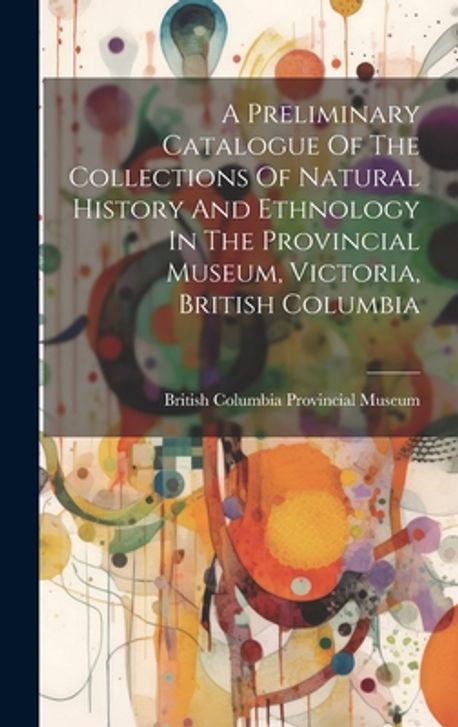 A Preliminary Catalogue Of The Collections Of Natural History And ...