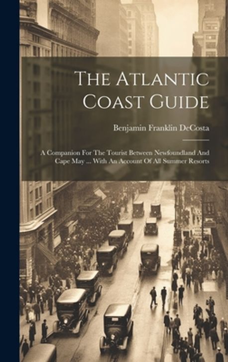 The Atlantic Coast Guide | Decosta, Benjamin Franklin - 교보문고