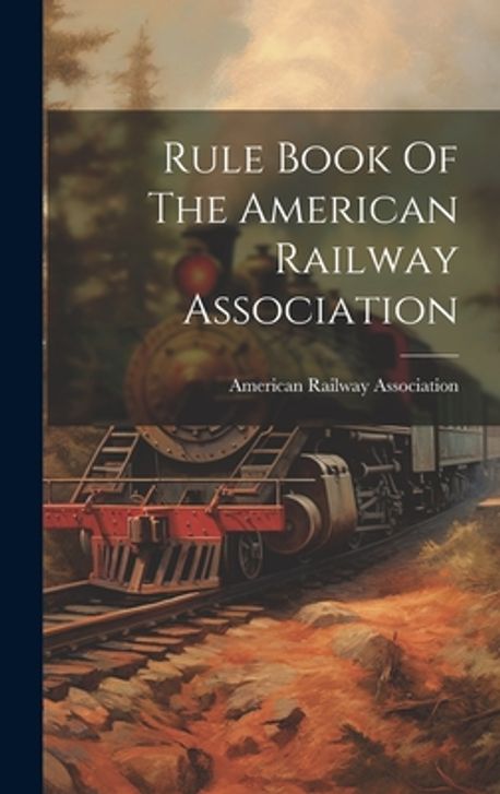 Rule Book Of The American Railway Association | Association, American ...