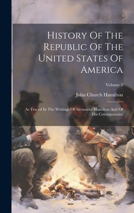 History Of The Republic Of The United States Of America | Hamilton ...