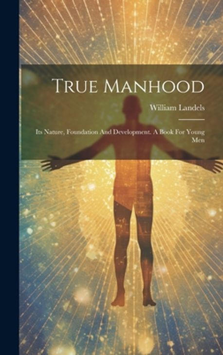 True Manhood | Landels, William - 교보문고