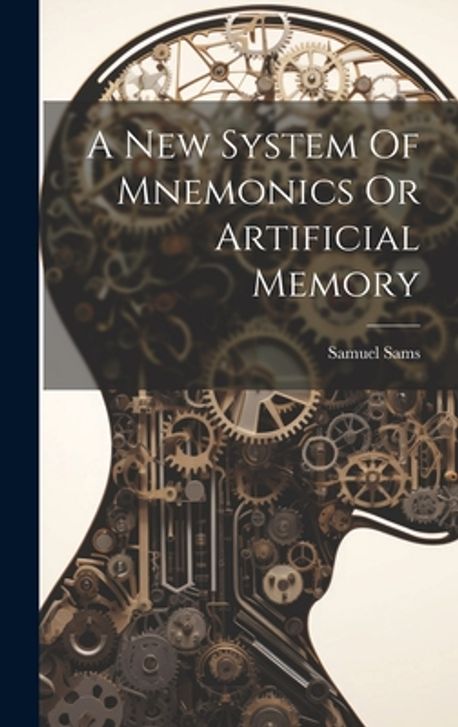 A New System Of Mnemonics Or Artificial Memory | Sams, Samuel - 교보문고