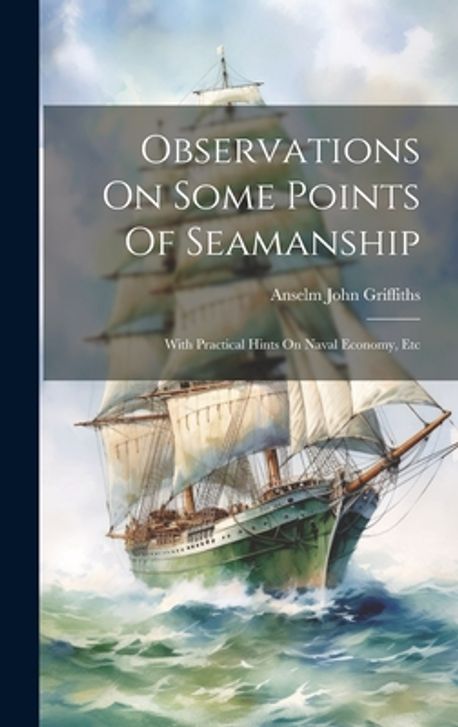 Observations On Some Points Of Seamanship | Griffiths, Anselm John - 교보문고