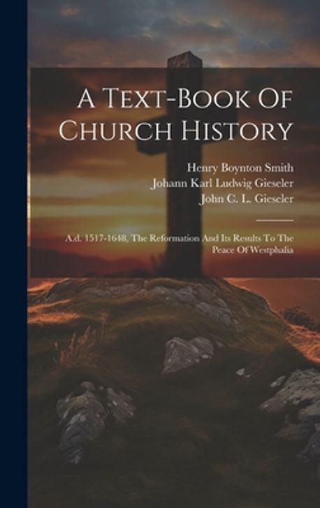 A Text-book Of Church History | Johann Karl Ludwig Gieseler - 교보문고