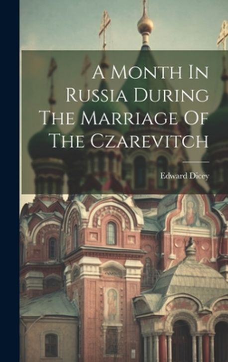 A Month In Russia During The Marriage Of The Czarevitch | Dicey, Edward ...