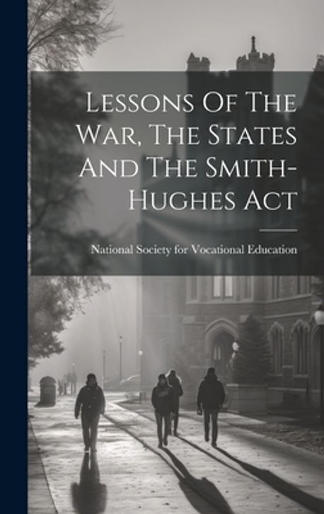 Lessons Of The War, The States And The Smith-hughes Act | National ...