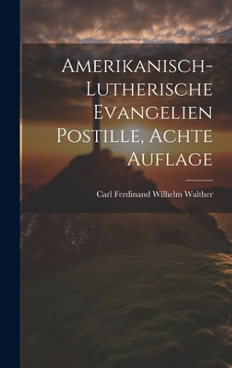 Amerikanisch-Lutherische Evangelien Postille, achte Auflage | Carl ...
