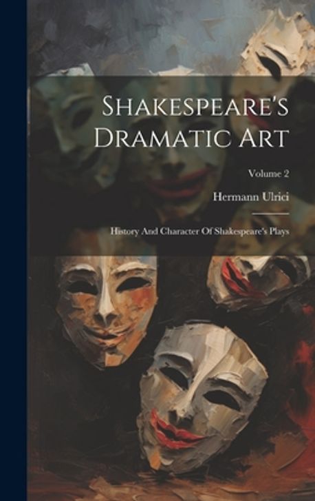 Shakespeare's Dramatic Art | Ulrici, Hermann - 교보문고