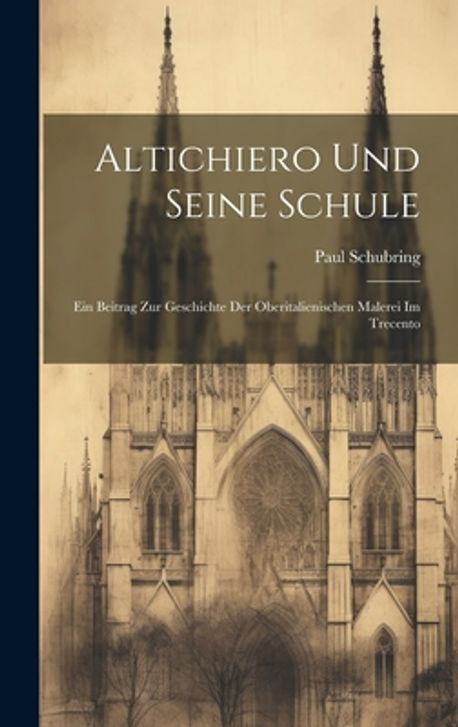 Altichiero und seine Schule | Schubring, Paul - 교보문고