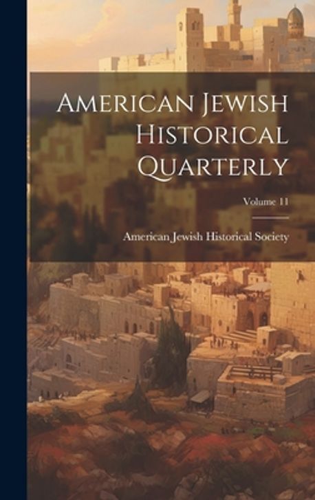 American Jewish Historical Quarterly; Volume 11 | American Jewish ...