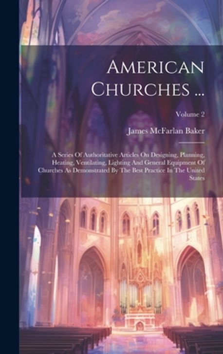 American Churches ... | Baker, James McFarlan - 교보문고