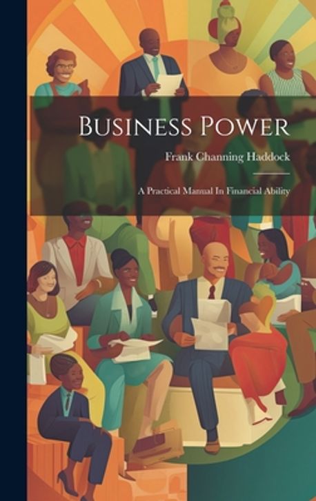 Business Power | Haddock, Frank Channing - 교보문고