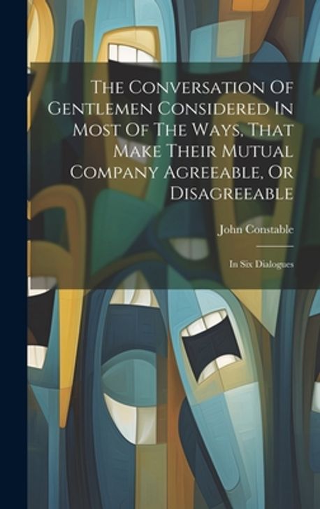 The Conversation Of Gentlemen Considered In Most Of The Ways, That Make ...