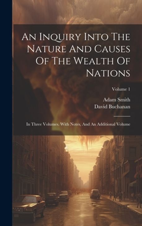 An Inquiry Into The Nature And Causes Of The Wealth Of Nations | Smith ...