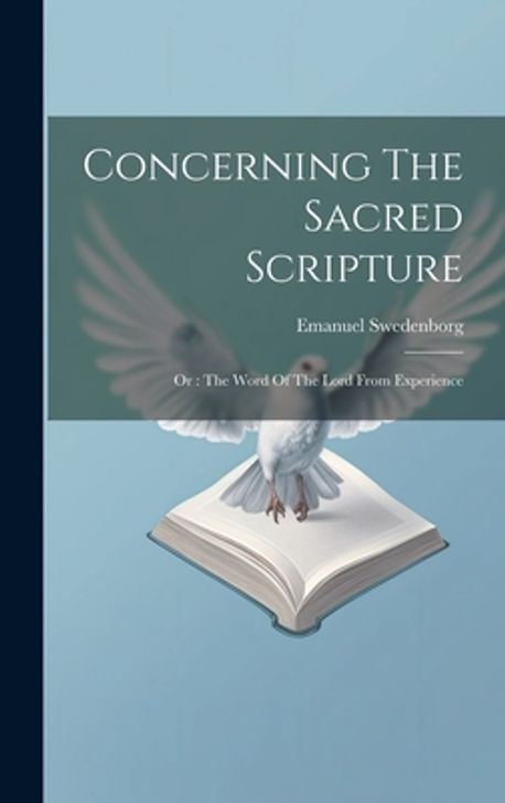 Concerning The Sacred Scripture | Swedenborg, Emanuel - 교보문고