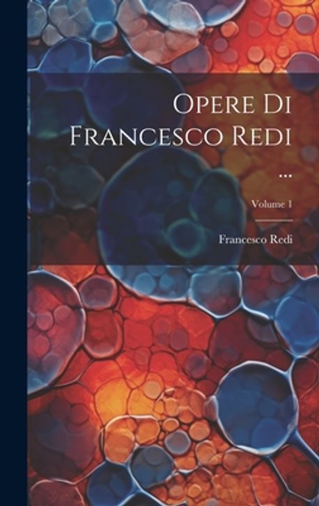 Opere Di Francesco Redi ...; Volume 1 | Redi, Francesco - 교보문고