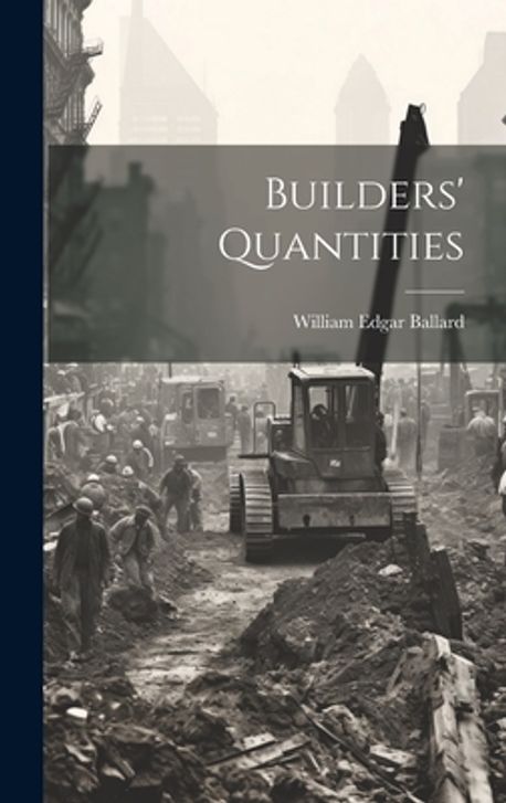 Builders' Quantities | Ballard, William Edgar - 교보문고