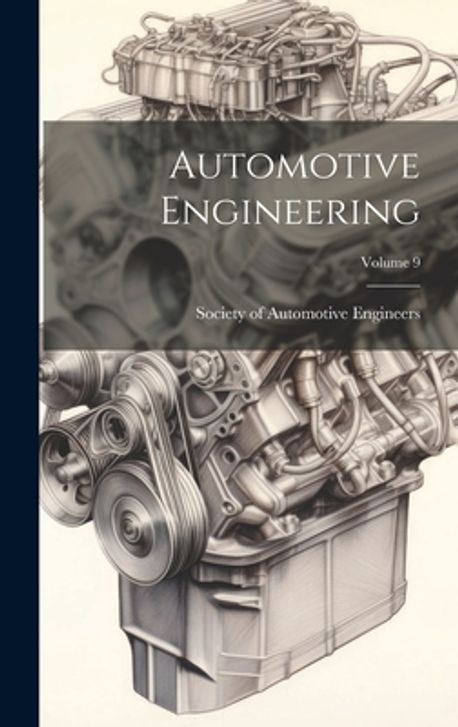 Automotive Engineering; Volume 9 | Society of Automotive Engineers - 교보문고