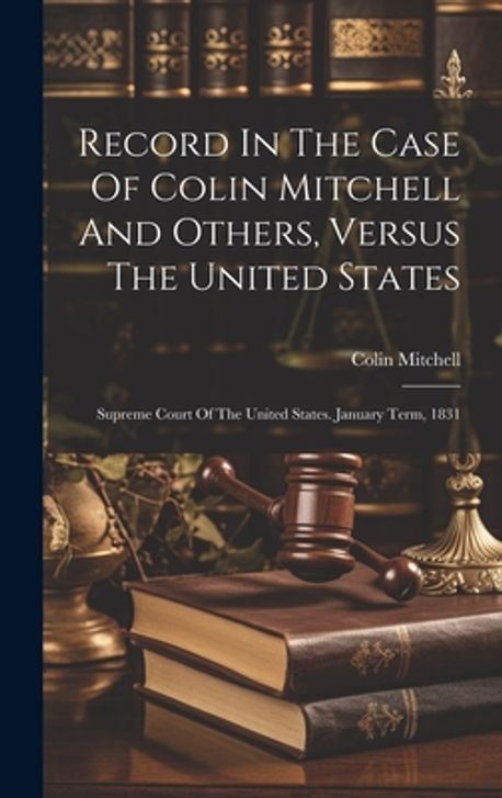 Record In The Case Of Colin Mitchell And Others, Versus The United ...