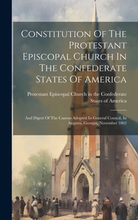 Constitution Of The Protestant Episcopal Church In The Confederate ...