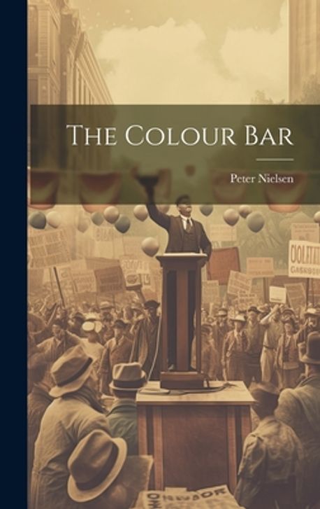 The Colour Bar | Peter, Nielsen - 교보문고
