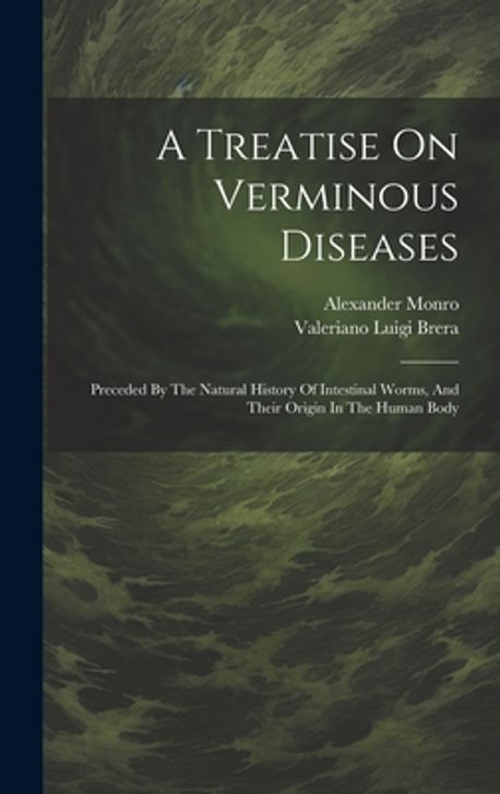 A Treatise On Verminous Diseases | Brera, Valeriano Luigi - 교보문고