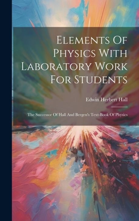 Elements Of Physics With Laboratory Work For Students | Hall, Edwin ...