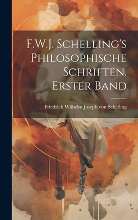 F.W.J. Schelling's philosophische Schriften. Erster Band | Friedrich Wilhelm Joseph Von ...