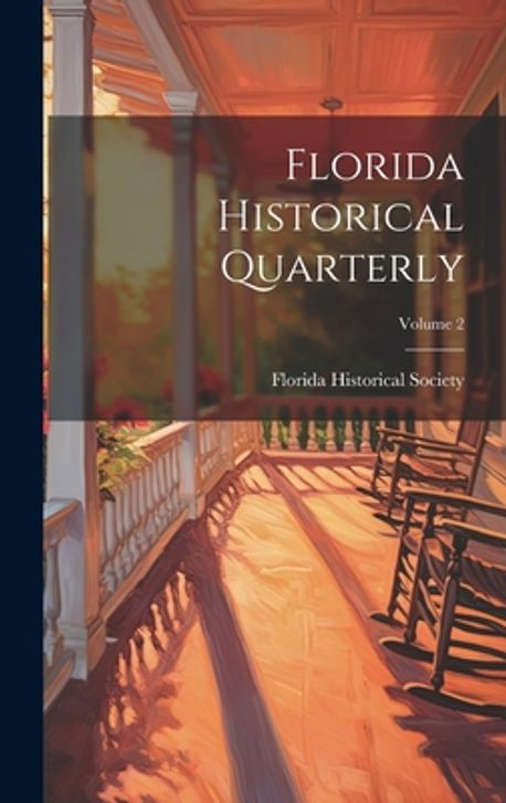 Florida Historical Quarterly; Volume 2 | Society, Florida Historical - 교보문고